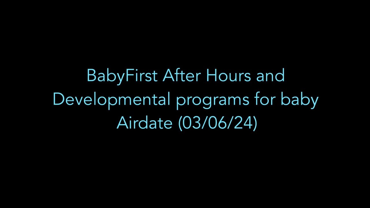 BabyFirst After Hours and Developmental programs for baby Airdate (03 ...