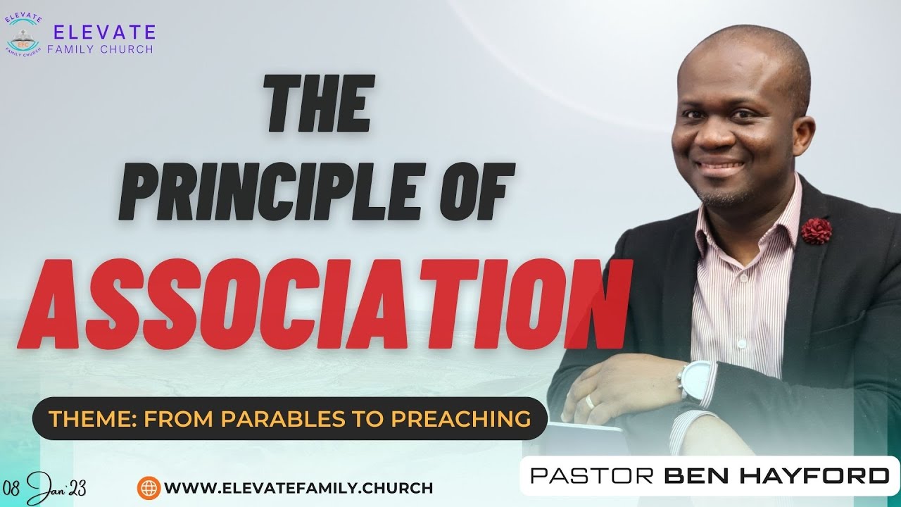 THE PRINCIPLE OF ASSOCIATION | 08-JAN-23 | Sermon by Pst. Ben Hayford ...