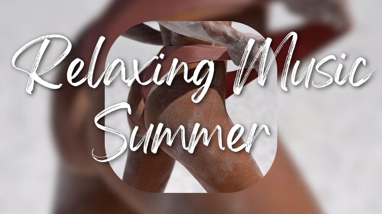 Relaxing Music Summer | Calming Music - YouTube