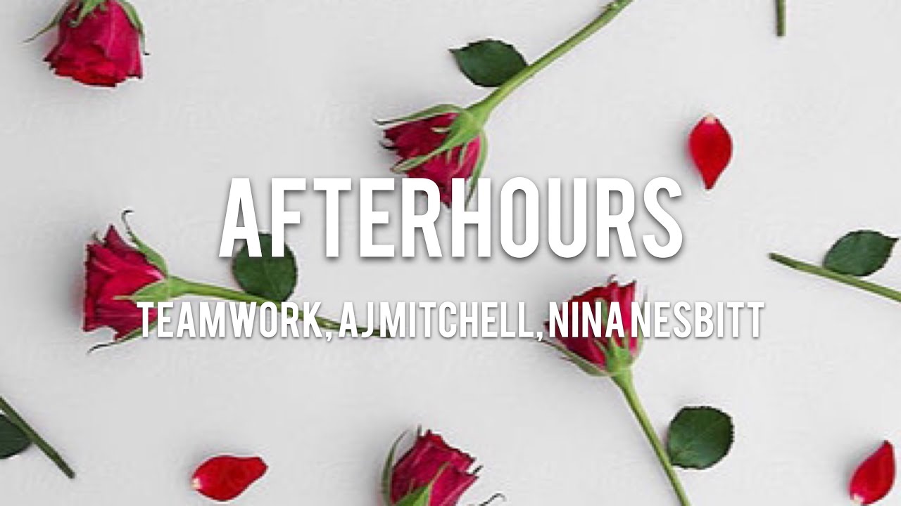 【Lyrics 和訳】Afterhours - teamwork, AJ Mitchell, Nina Nesbitt - YouTube