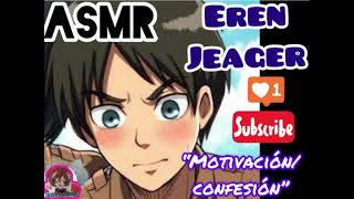 EREN JEAGER X Listener ASMR “Confesión/ Motivación” (Es... | Doovi