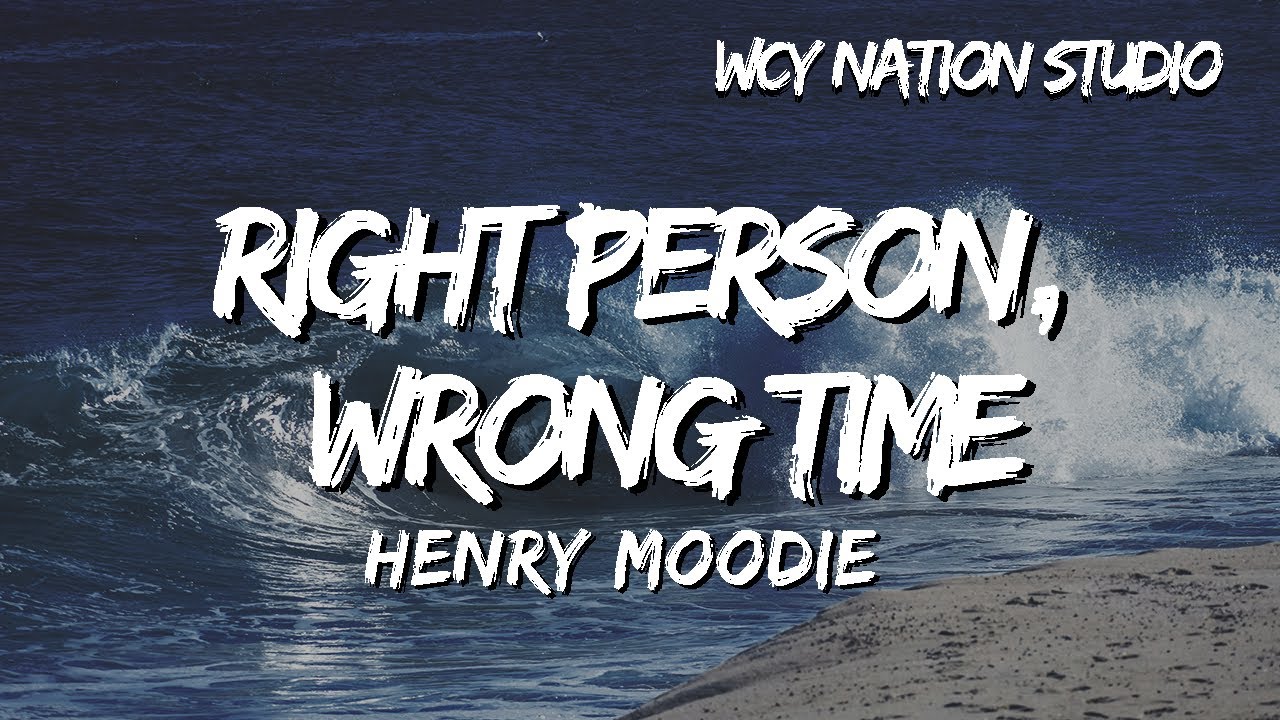 Henry Moodie - right person, wrong time (Lyrics) - YouTube