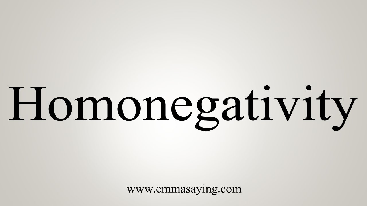 How To Say Homonegativity - YouTube