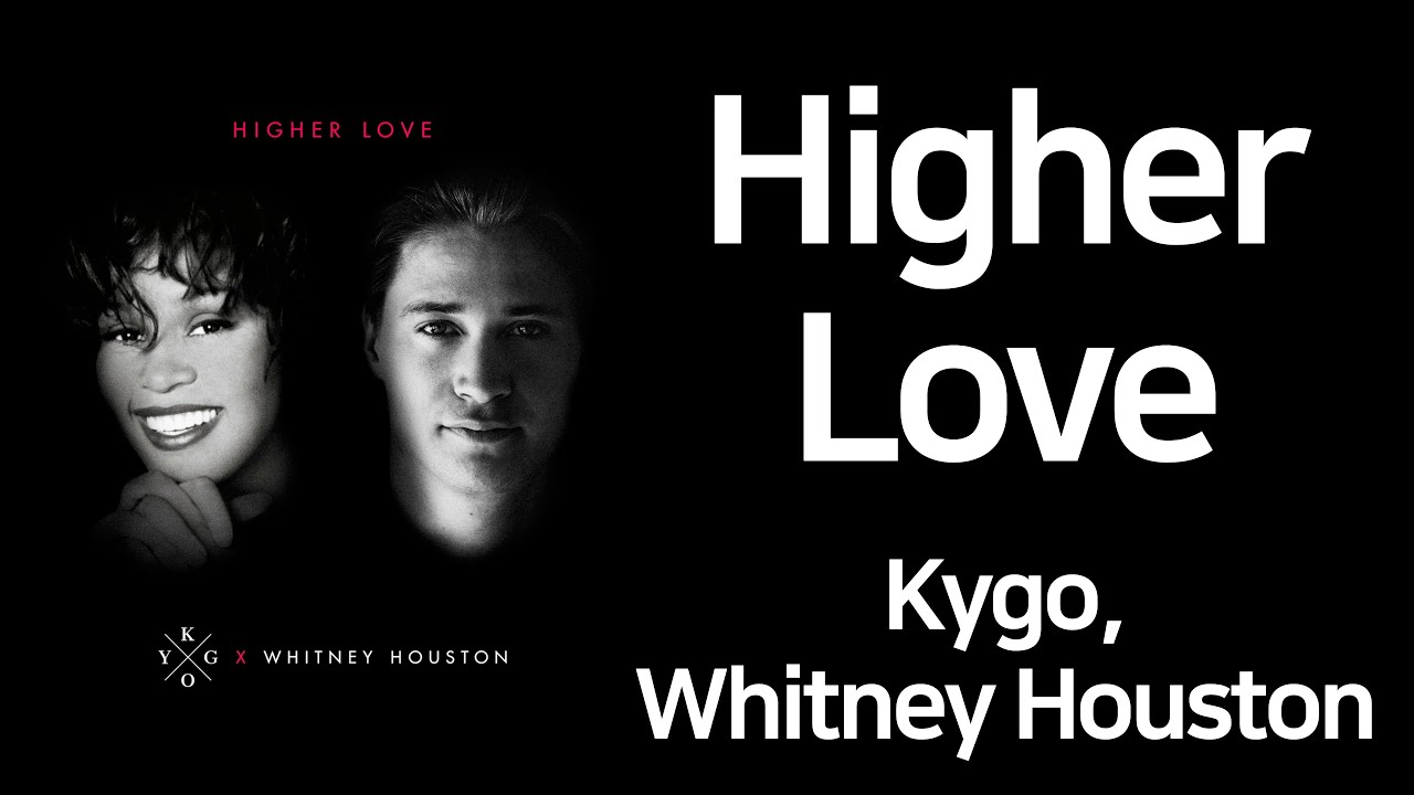 Kygo, Whitney Houston - Higher Love (가사포함) - YouTube