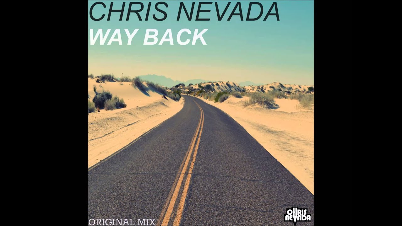 Chris Nevada - Way Back (Original Mix) - YouTube