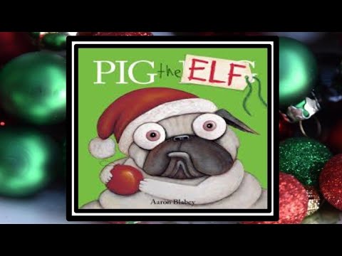 🎅🏼 Pig the Elf Read Aloud Kid's Book - YouTube
