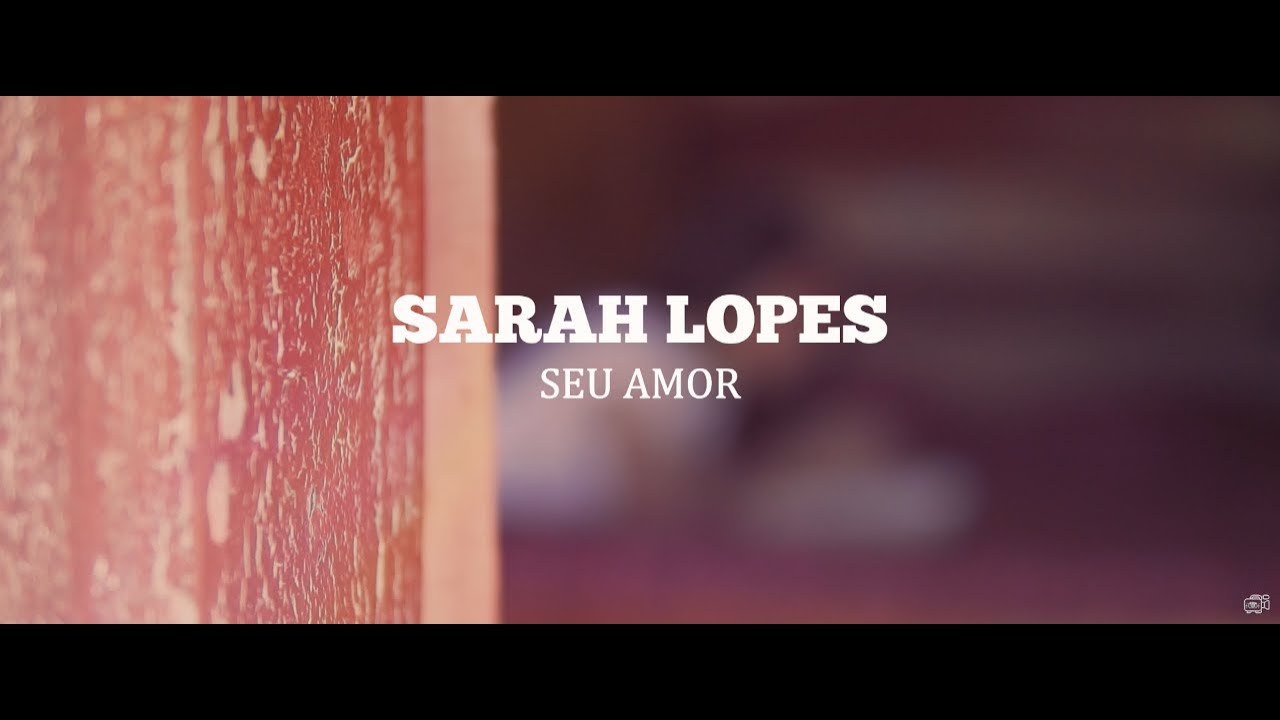 Música Seu amor - Cantora Sarah Lopes - YouTube