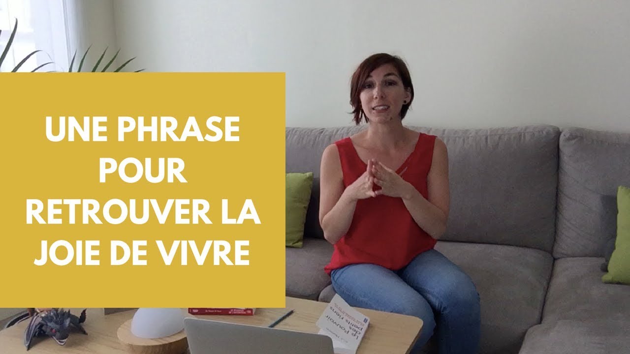 Une Phrase Puissante Pour Retrouver La Joie De Vivre Youtube