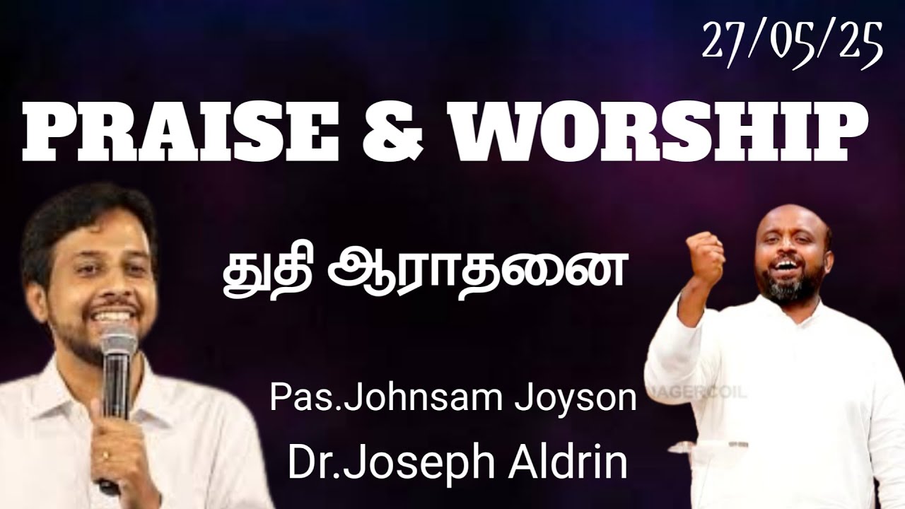 PRAISE & WORSHIP | துதி ஆராதனை | Dr.Joseph Aldrin | Pas. Johnsam Joyson | 28May 2025 - YouTube