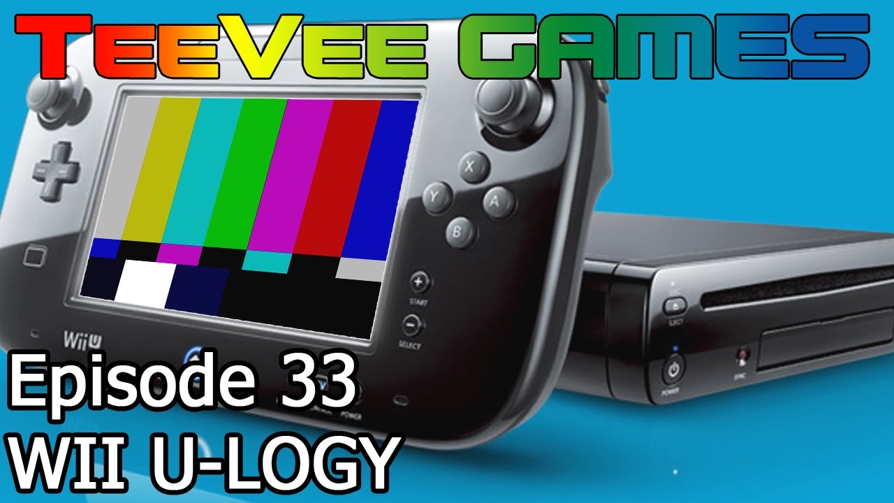 Wii U-logy - TeeVee Games: Episode 33 - YouTube