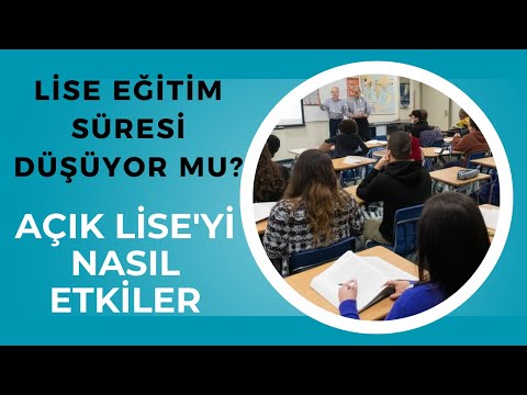 Lise'lerde Eğitim Süresi Değişiyor mu? Açık Lise'ye Nasıl Yansır? Neler Değişir?