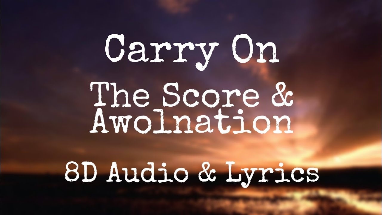 Carry On | The Score & Awolnation | 8D Audio & Lyrics - YouTube