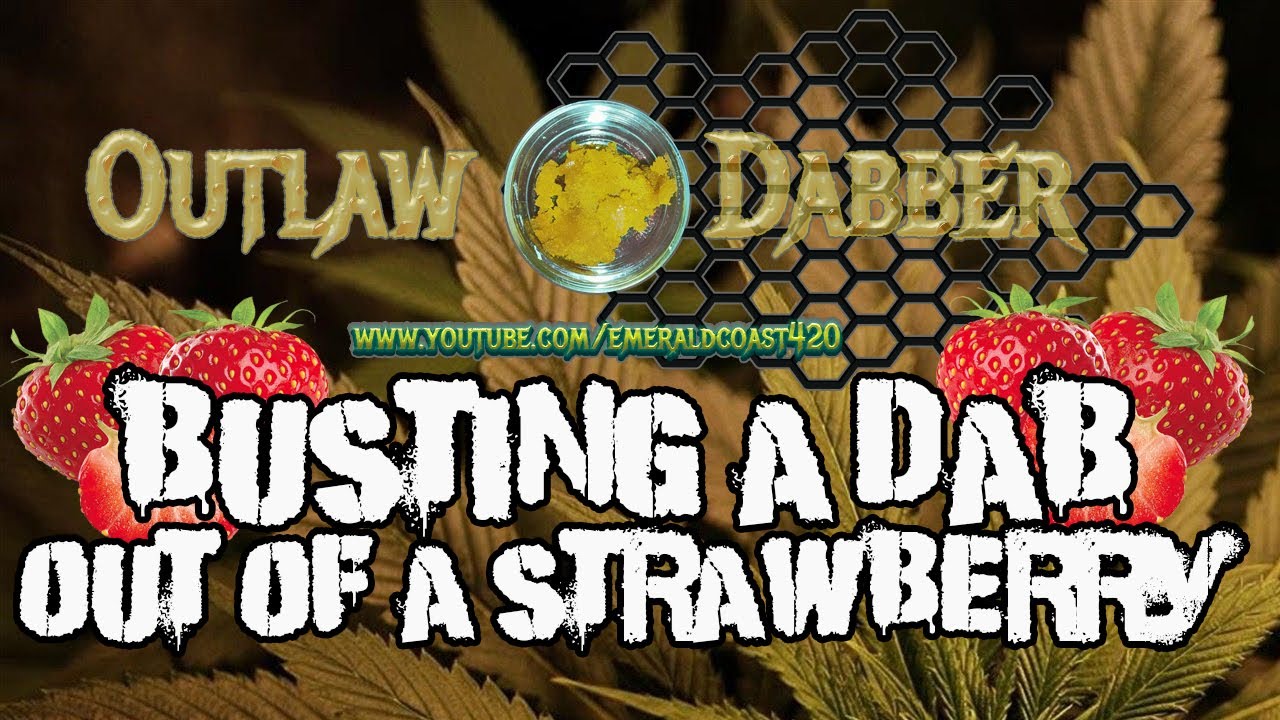 Busting A Dab Out of a Strawberry - YouTube