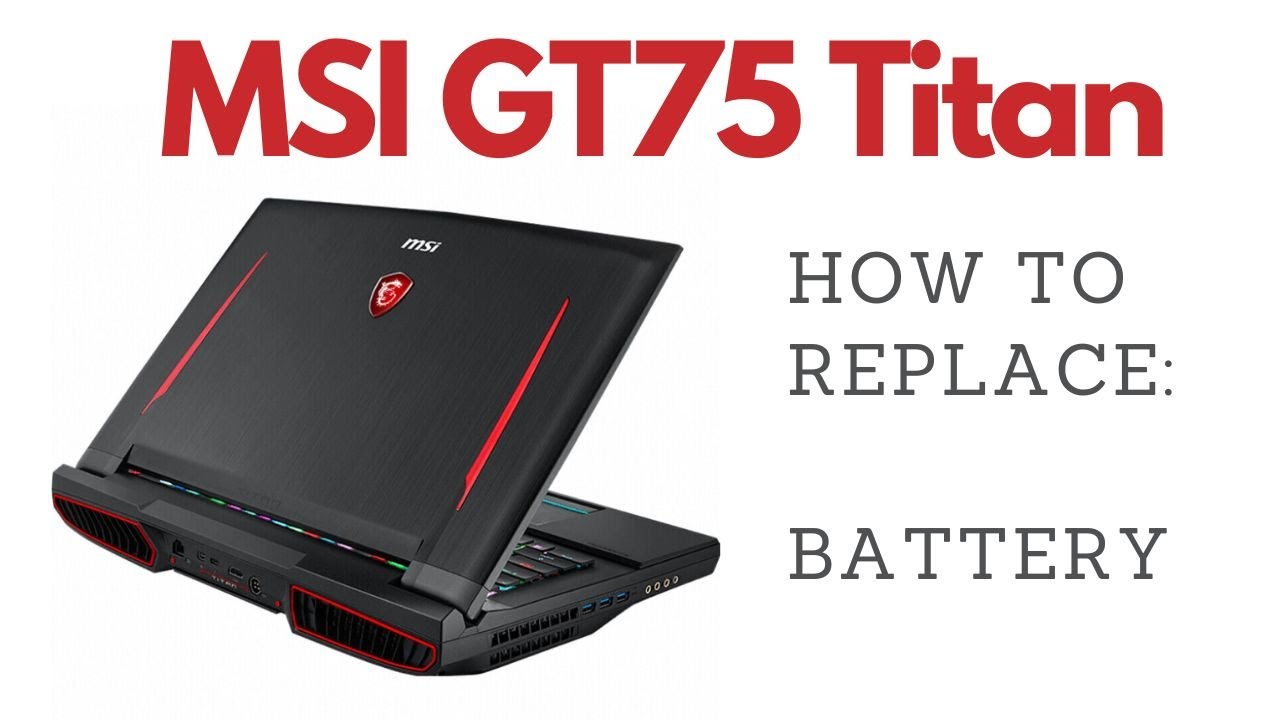 How To Replace Battery - MSI GT75 Titan Gaming Laptop - YouTube