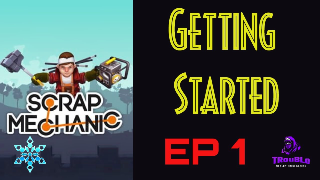 Multi Play of Scrap Mechanic. Sirus & TRouBLe - EP 1 - Getting Started. - YouTube