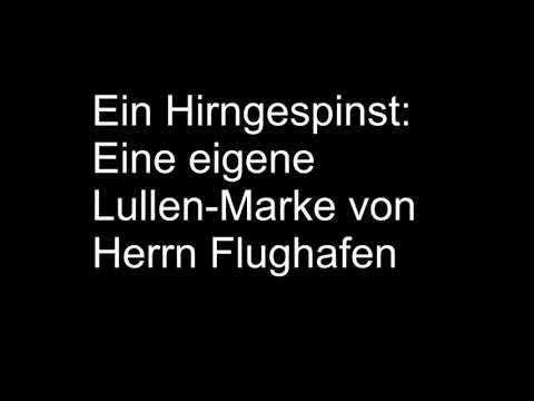 Ein Hirngespinst: Eigene Lullen-Marke von Herrn Flughafen - Abzocker abwehren