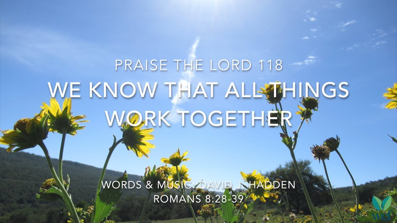 We Know That All Things Work Together - PTL 118 - Lyric Video - YouTube
