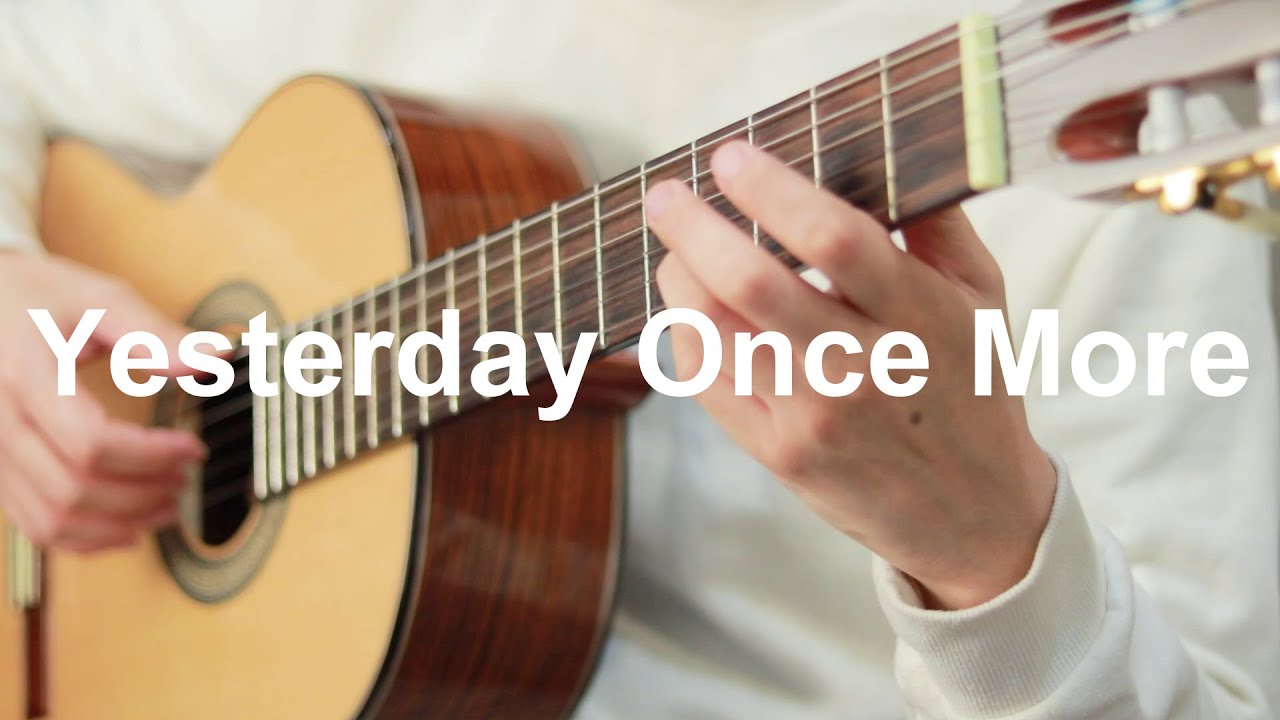Yesterday Once More - Classical Guitar Cover - YouTube