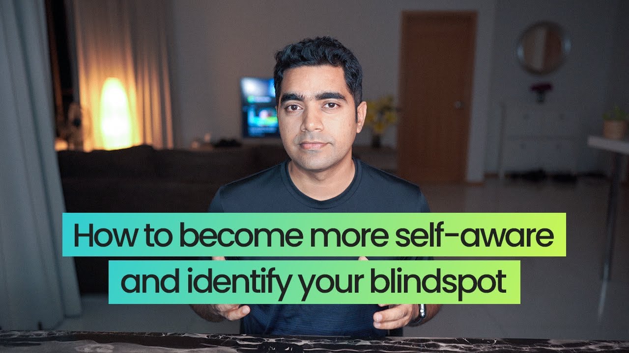 How to become more SELF-AWARE and identify your BLIND SPOT - YouTube