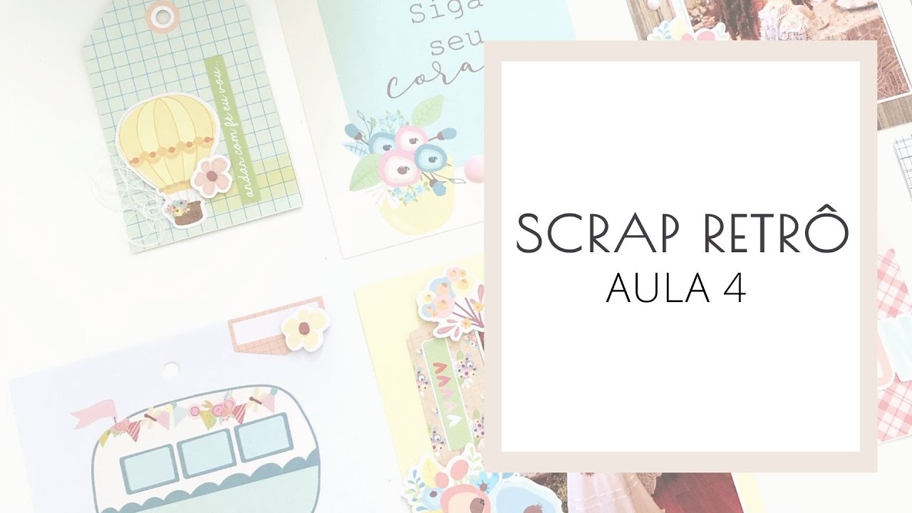 Scrap Retrô 1 - Aula 4 - YouTube
