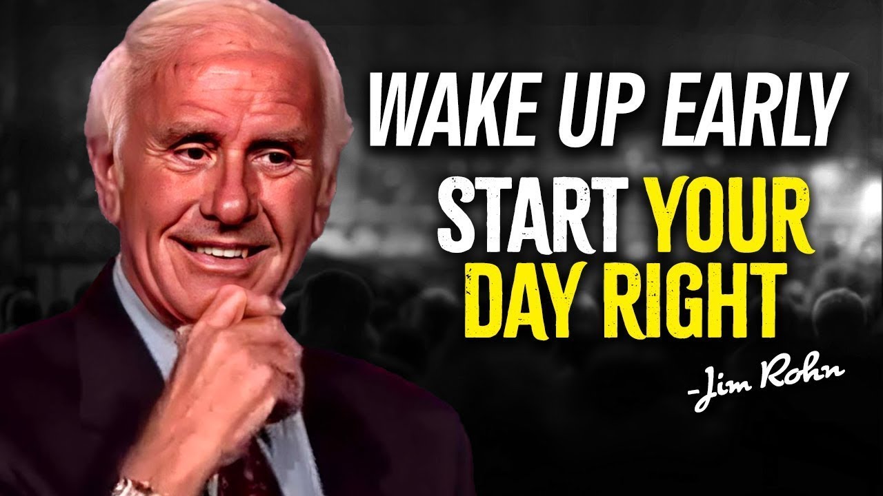 Wake Up Early, Start Your Day Right - Jim Rohn Motivation - YouTube