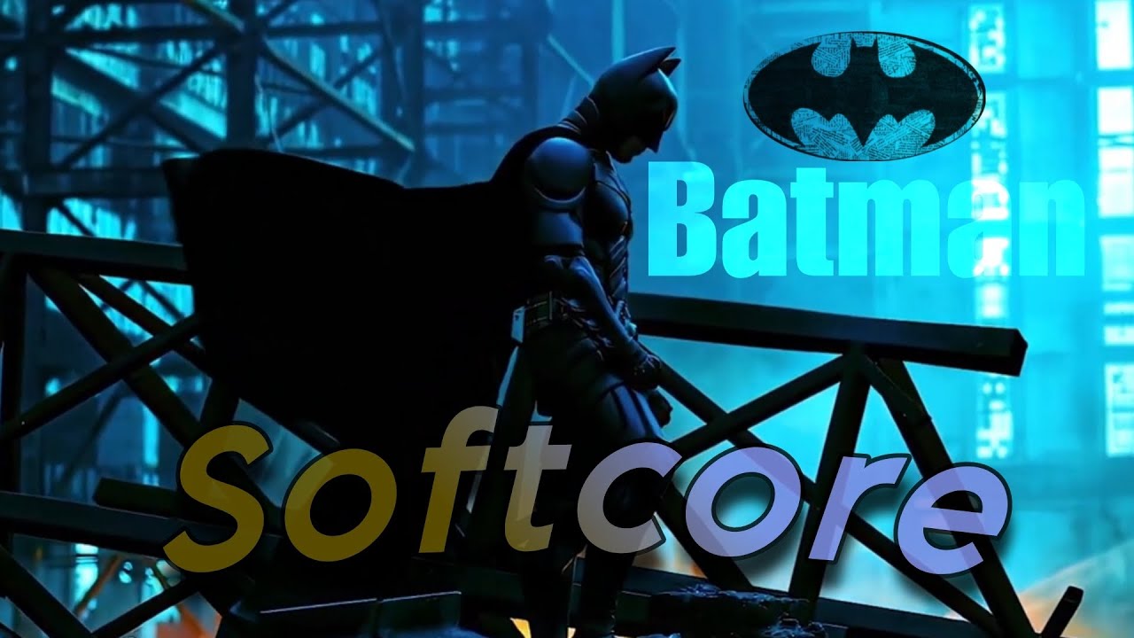 Batman edit [softcore]. - YouTube