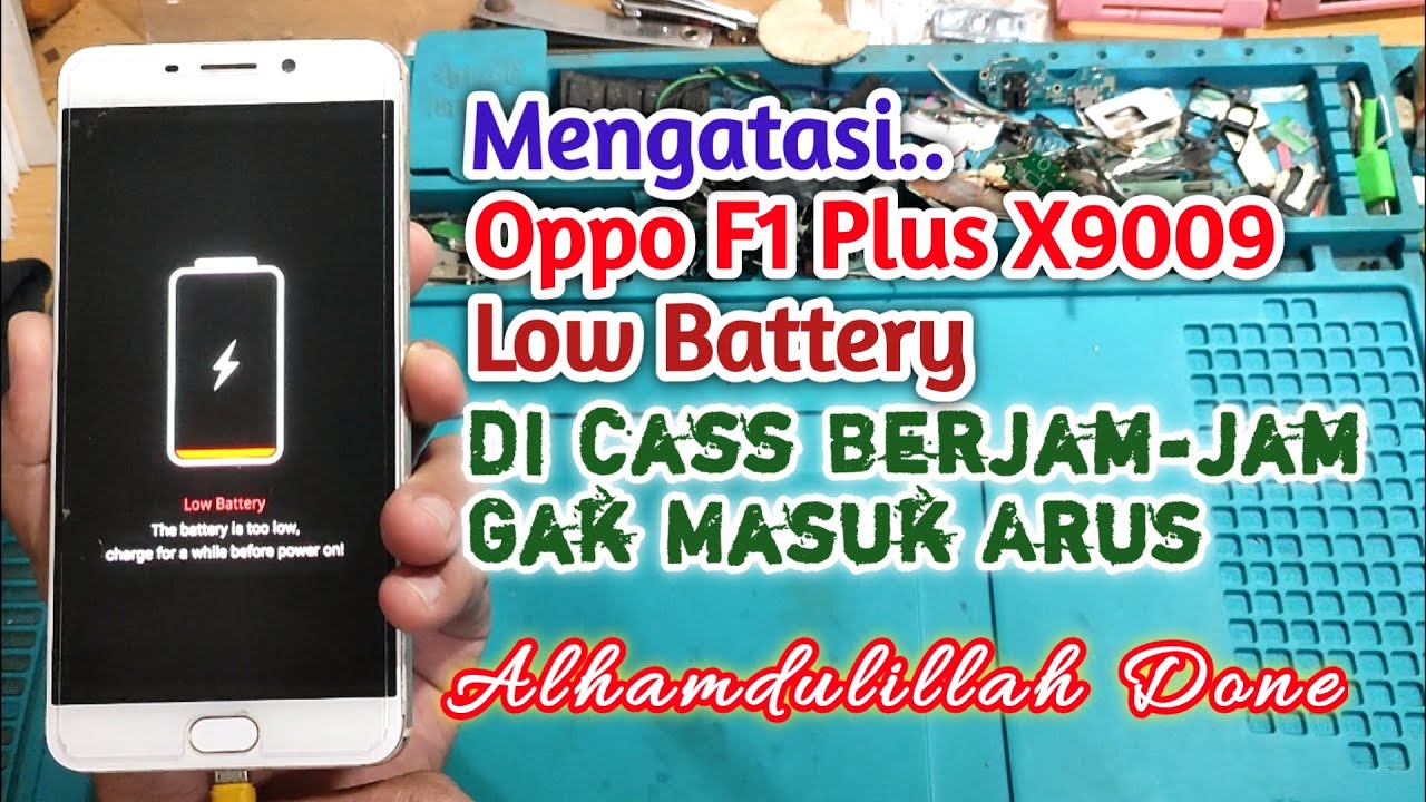 Oppo F1 Plus X9009 Low Baterai, Di Cass Berjam-jam Gak Masuk Arus ...