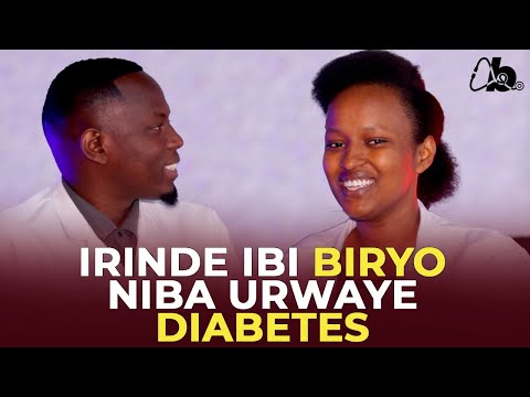 IBIRYO UKWIYE KWIRINDA NIBA URWAYE DIABETES N'IBYO UKWIYE KURYA - Dr Bob & Nutritionist Leah