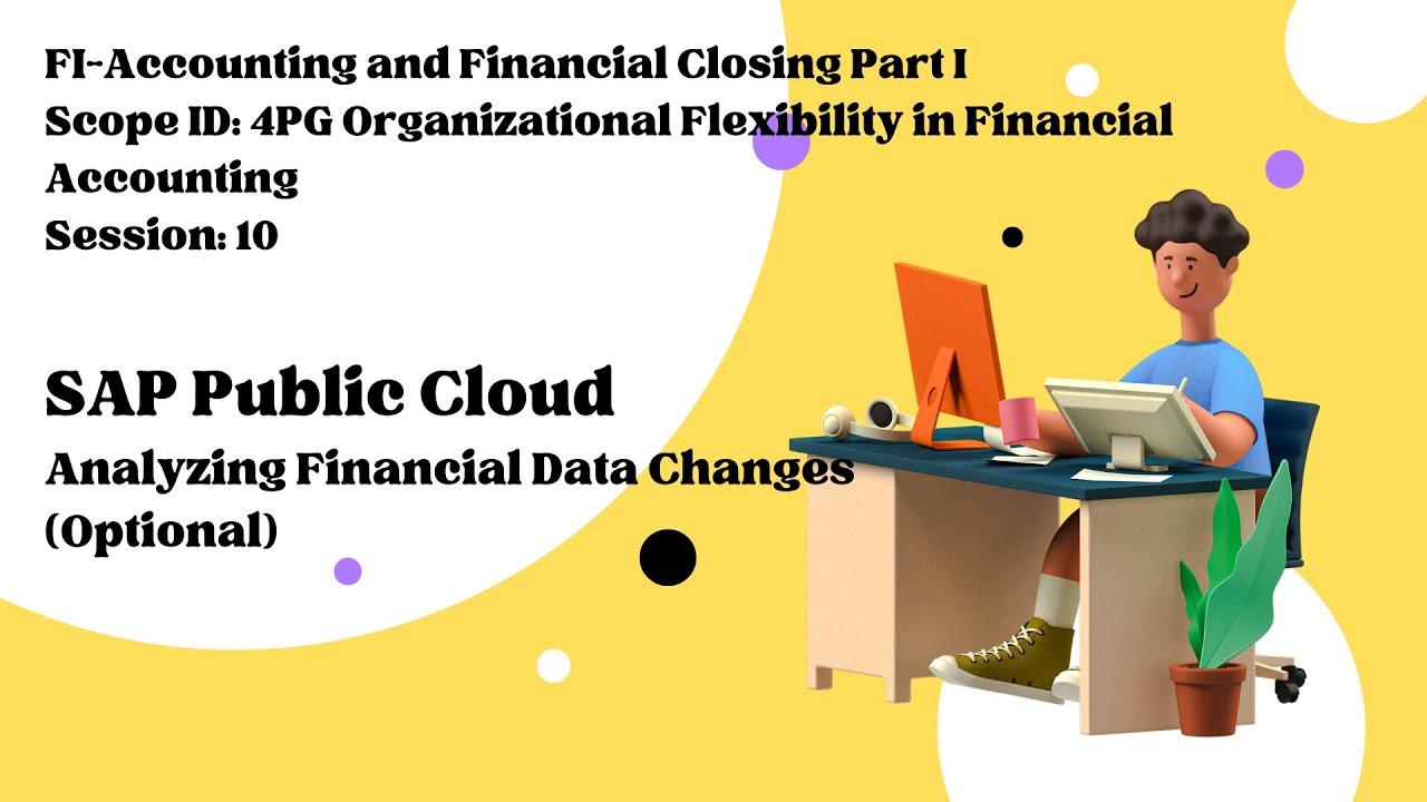 Session 10 - Analyzing Financial Data Changes (Optional) (Scope ID: 4PG ...