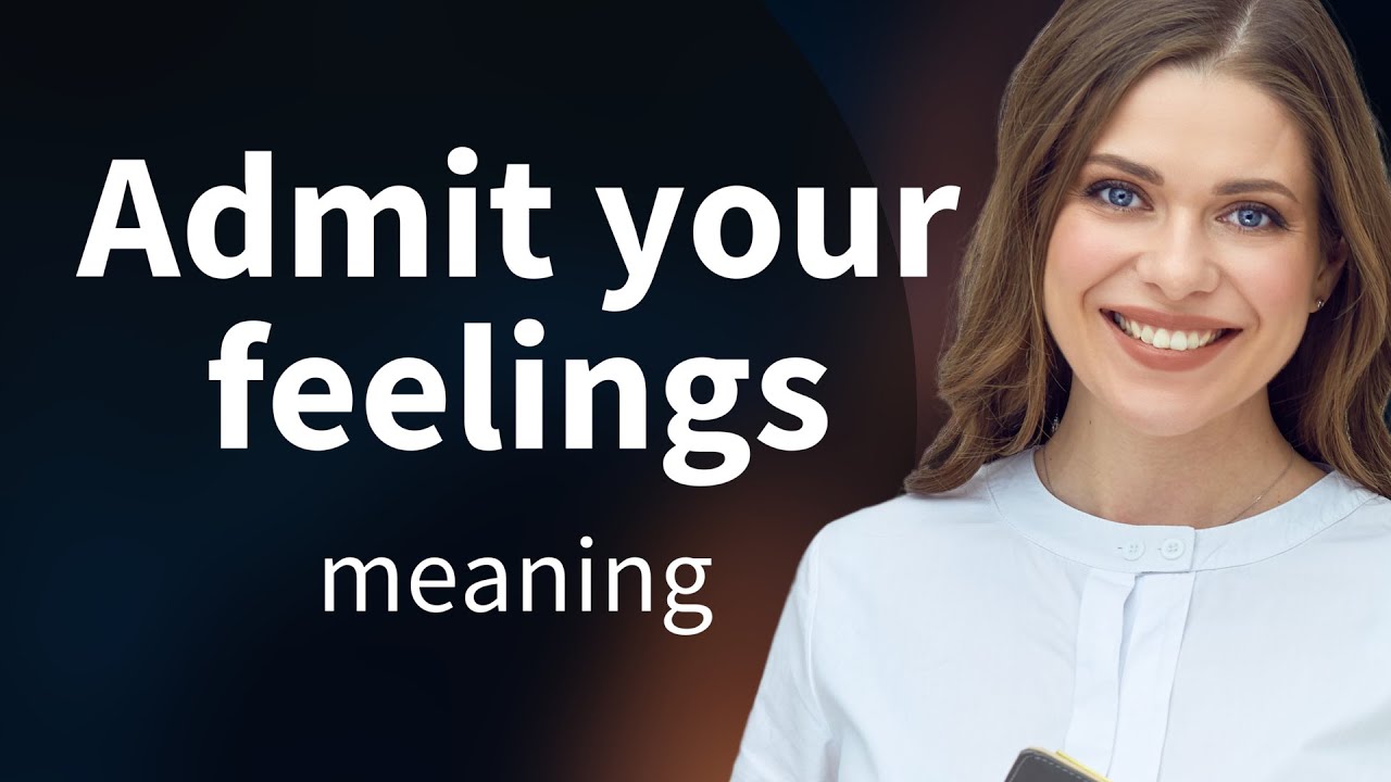 Unveiling Your Heart: The Power of Admitting Your Feelings - YouTube