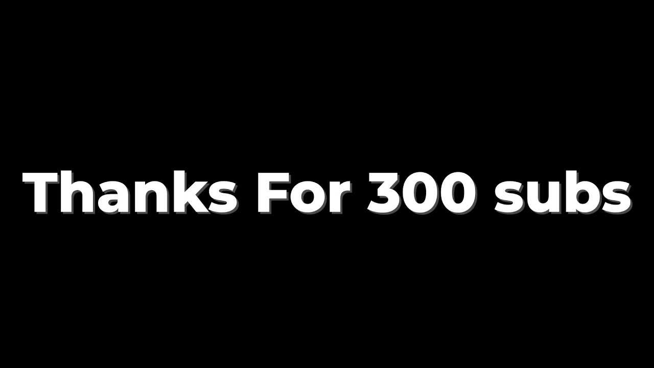 Thank you for 300 subscribers!! - YouTube