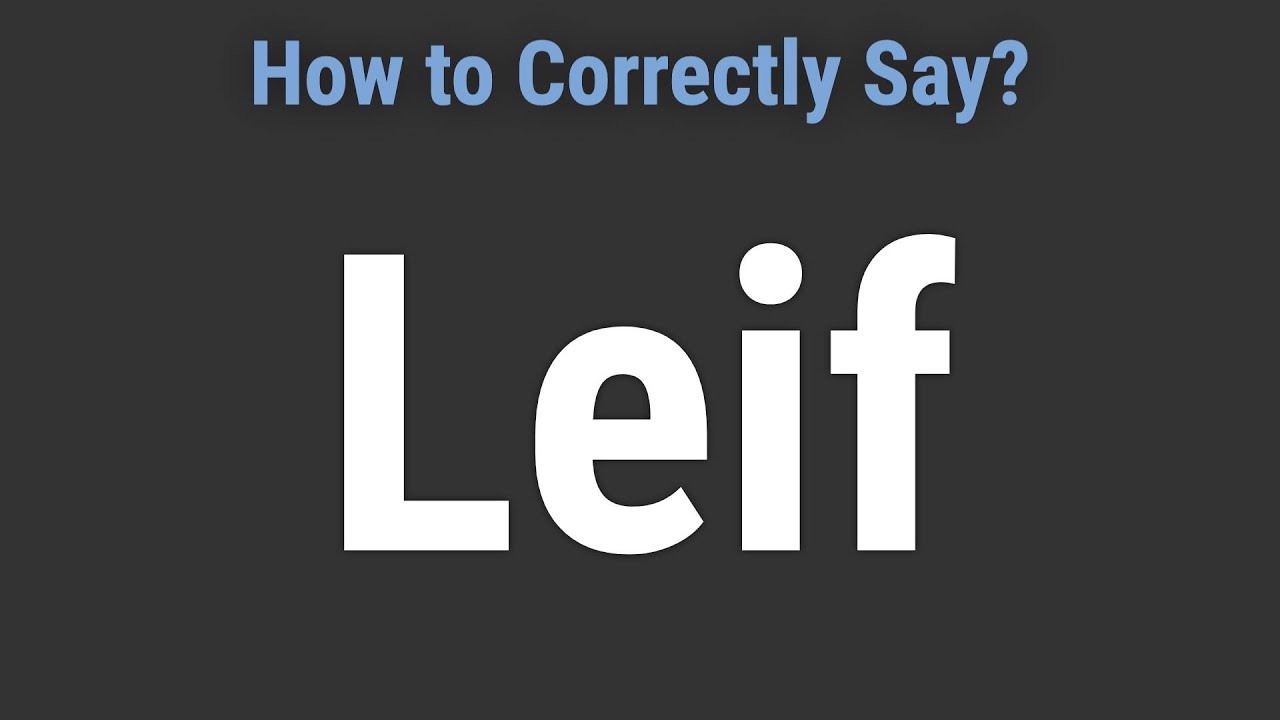 How to Pronounce Name Leif (Correctly!) - YouTube