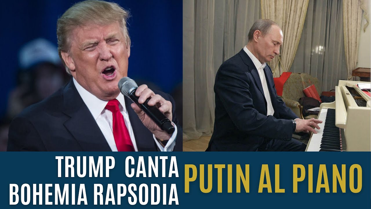 Trump canta Bohemia Rapsodia y Putin al piano. - YouTube