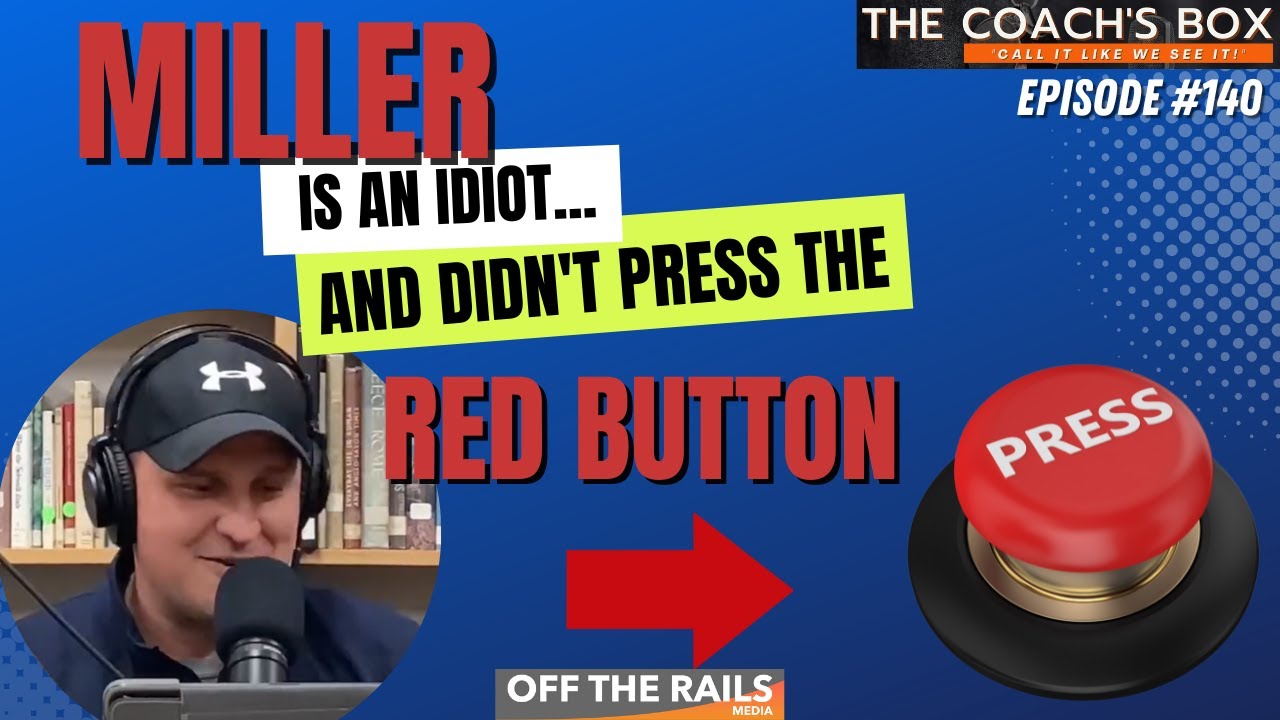 Ep. 140 | Miller Is An Idiot... And Didn't Hit The Red Button | The ...
