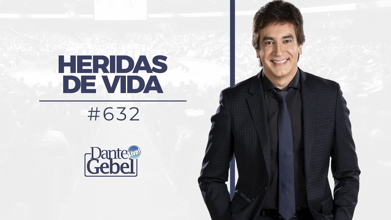 Dante Gebel #632 | Heridas de vida - YouTube