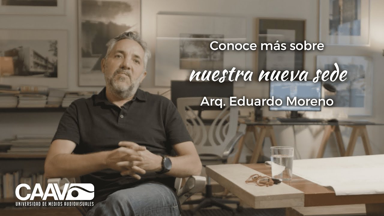 Conoce a Eduardo Moreno, el arquitecto de nuestra nueva Sede CAAV - YouTube