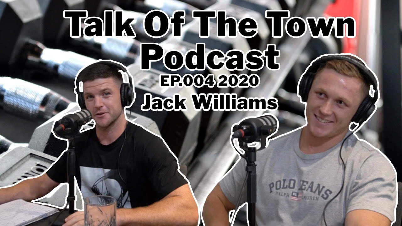 Talk Of The Town Podcast EP.004 2020 Jack Williams - YouTube