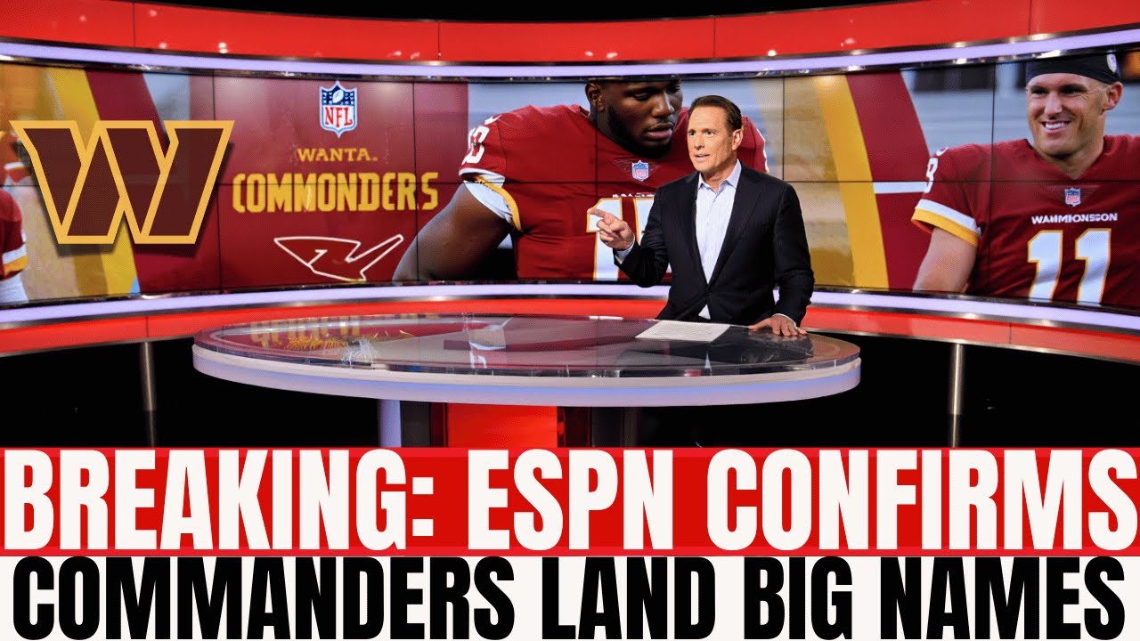 TOTAL SHOCK! Two stars sign with the COMMANDERS — ESPN confirms right ...