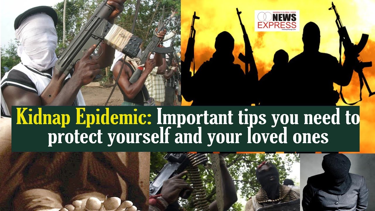 Kidnap Epidemic: Important tips you need to protect yourself and your ...