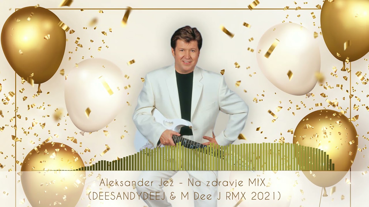 Aleksander Jež - Na zdravje Mix (DEESANDYDEEJ & M Dee J RMX 2021) - YouTube