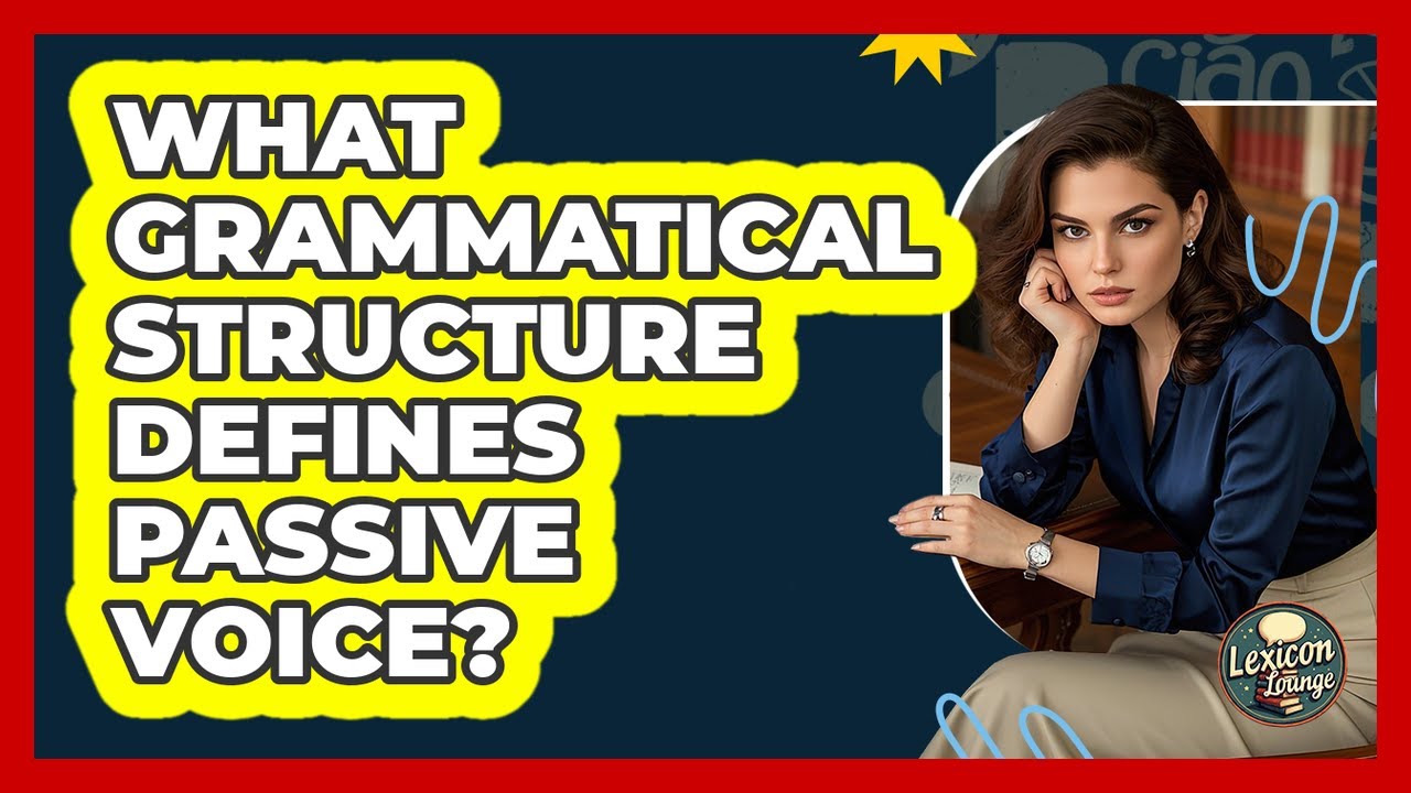 What Grammatical Structure Defines Passive Voice? - YouTube