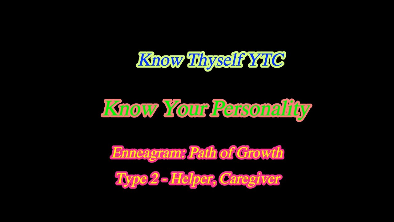 Know Your Personality 56 - Enneagram: Path of Growth - Type 2 - Helper ...