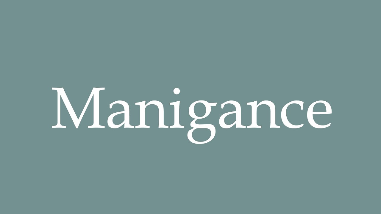 How to Pronounce ''Manigance'' Correctly in French - YouTube