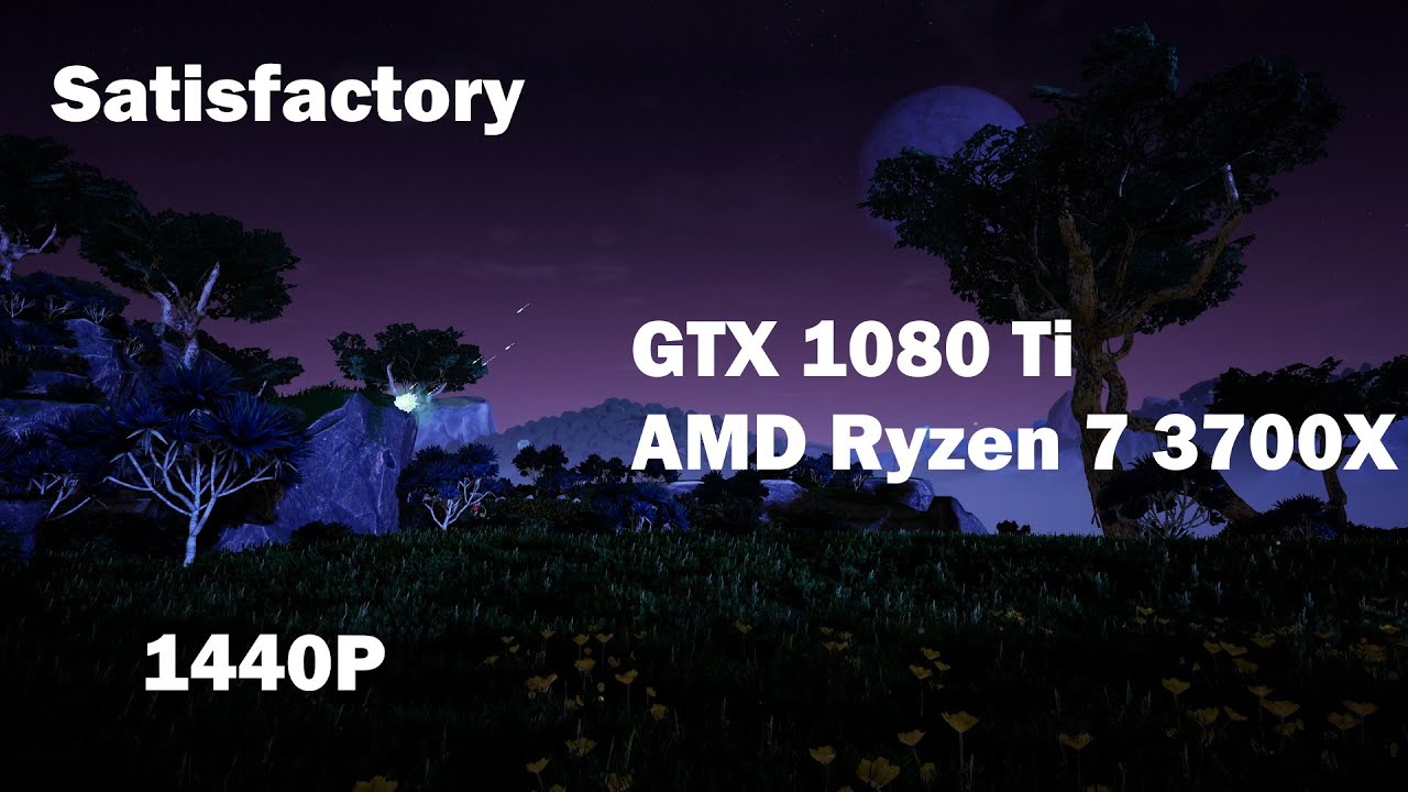Satisfactory Benchmark - [1440P] | GTX 1080 Ti | AMD Ryzen 7 3700X ...