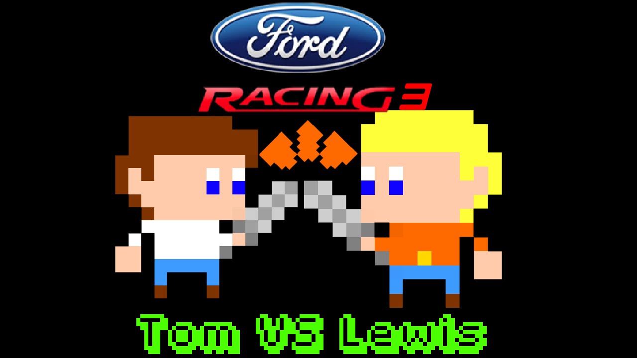 Tom vs Lewis: Ford Racing 3 - YouTube