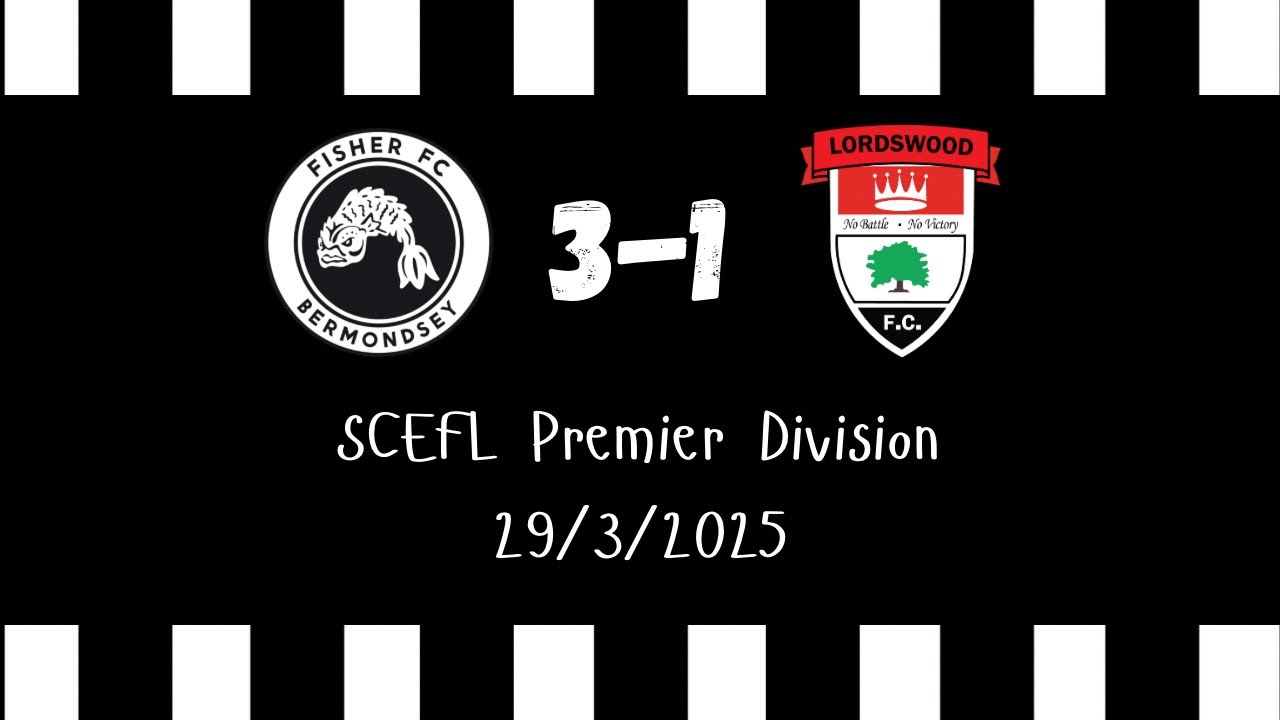 Fisher 3-1 Lordswood - 29/3/2025 - SCEFL Premier Division - YouTube