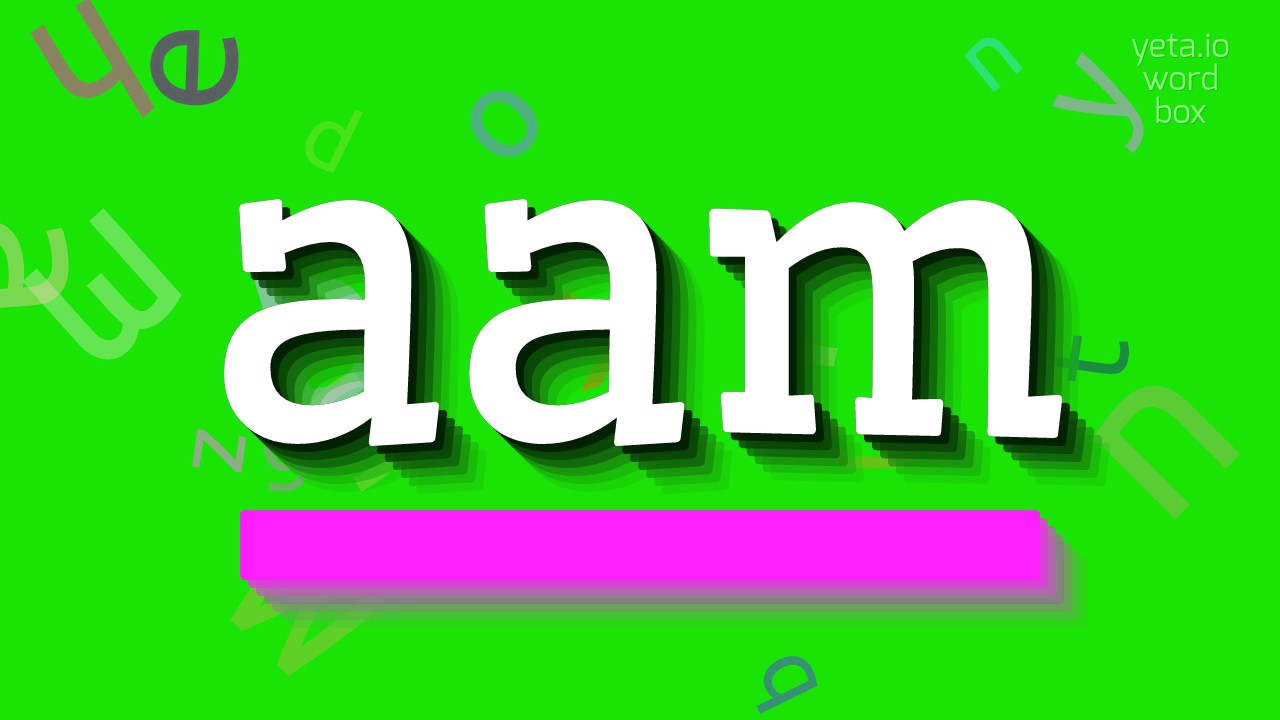 AAM - How to pronounce Aam? - YouTube