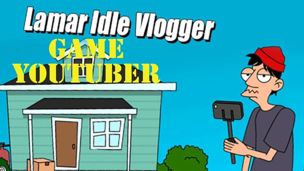 Lamar:idle Vlogger gameplay walkthrough (android/ios) - YouTube