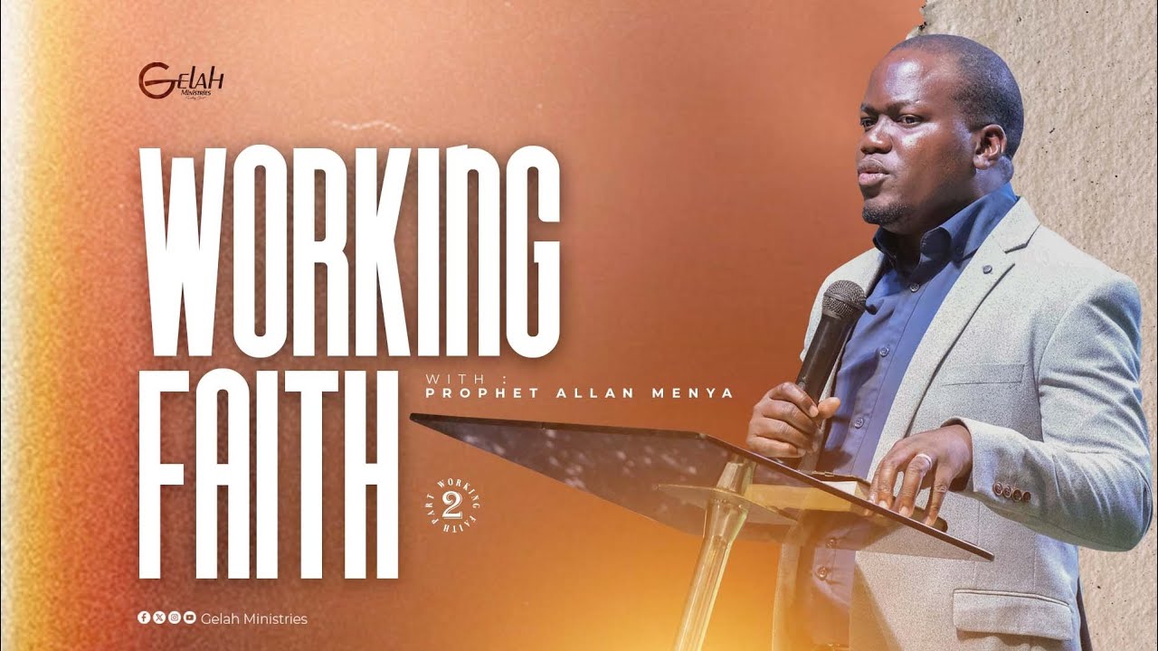 WORKING FAITH PT 2 BY PROPHET ALLAN MENYA - YouTube