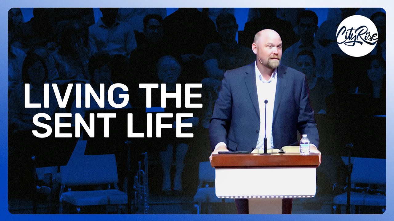 Living the Sent Life - YouTube